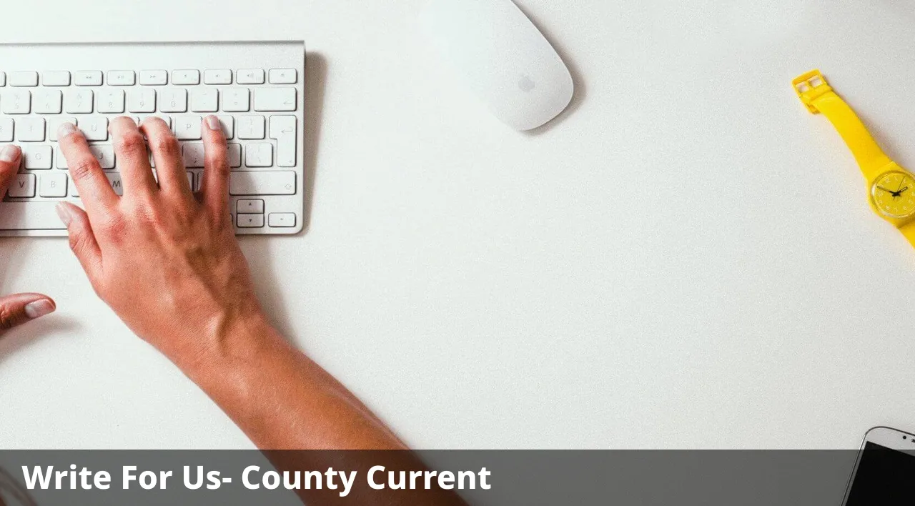 Write For Us - County Current