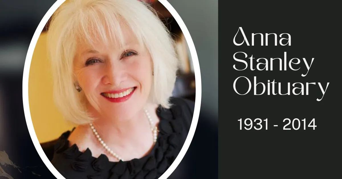 Anna Stanley Obituary - What Was the Reason She Dἰed? - County Current